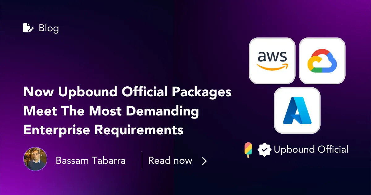Now Upbound Official Packages Meet The Most Demanding Enterprise Requirements