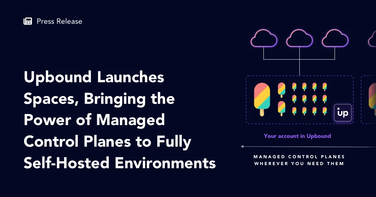 Upbound Spaces: Self-hosting Managed Control Planes