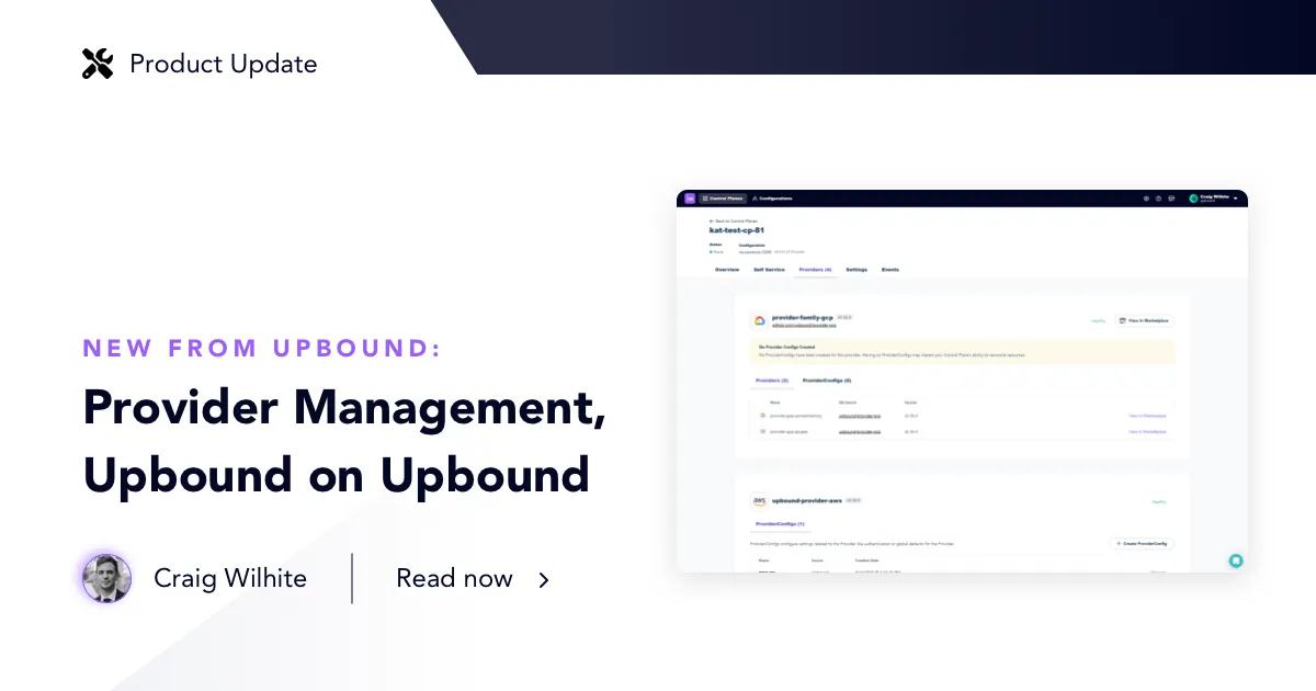 New from Upbound: Provider Management, Upbound on Upbound
