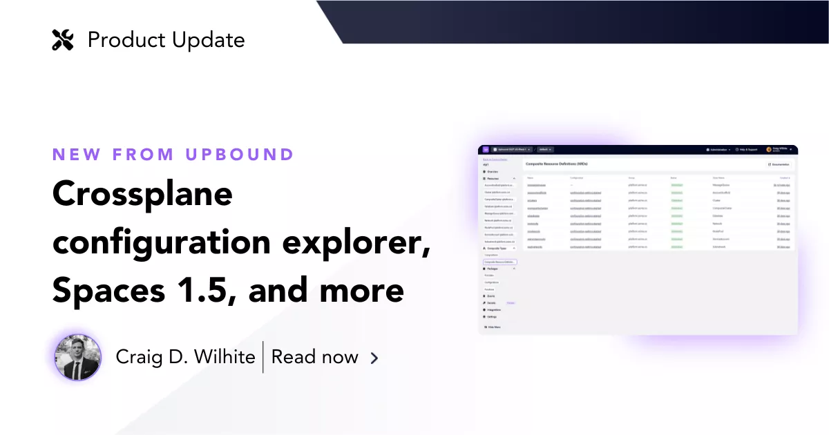 New from Upbound: Crossplane configuration explorer, Spaces 1.5, and more