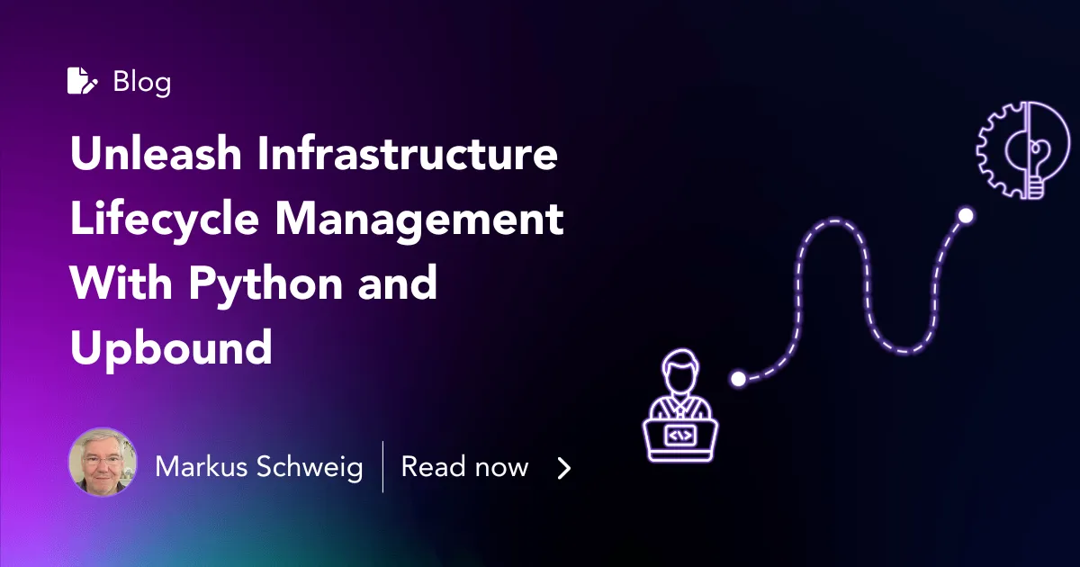 Unleash Infrastructure Lifecycle Management with Python and Upbound