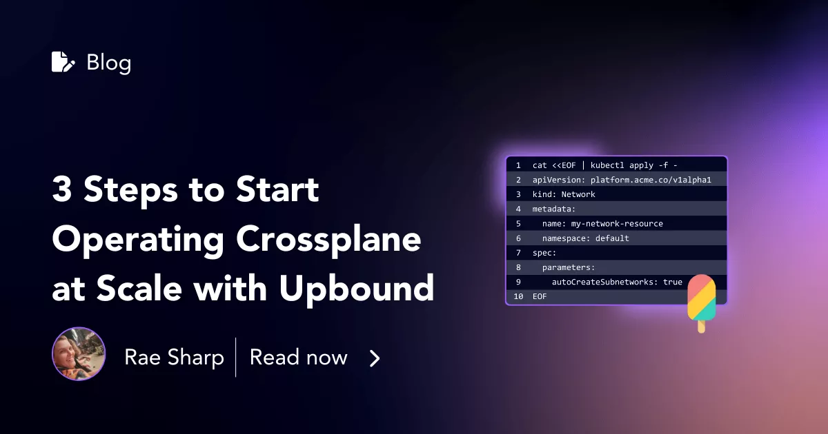 3 Steps to Start Operating Crossplane at Scale with Upbound