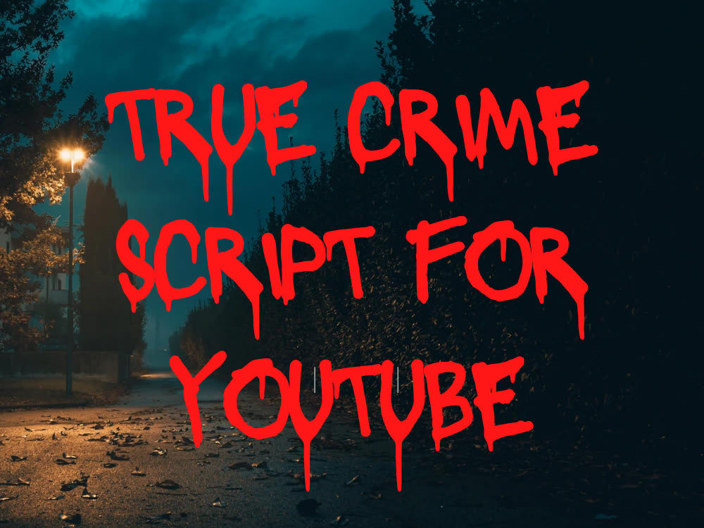An engaging and captivating True crime script for YouTube | Upwork