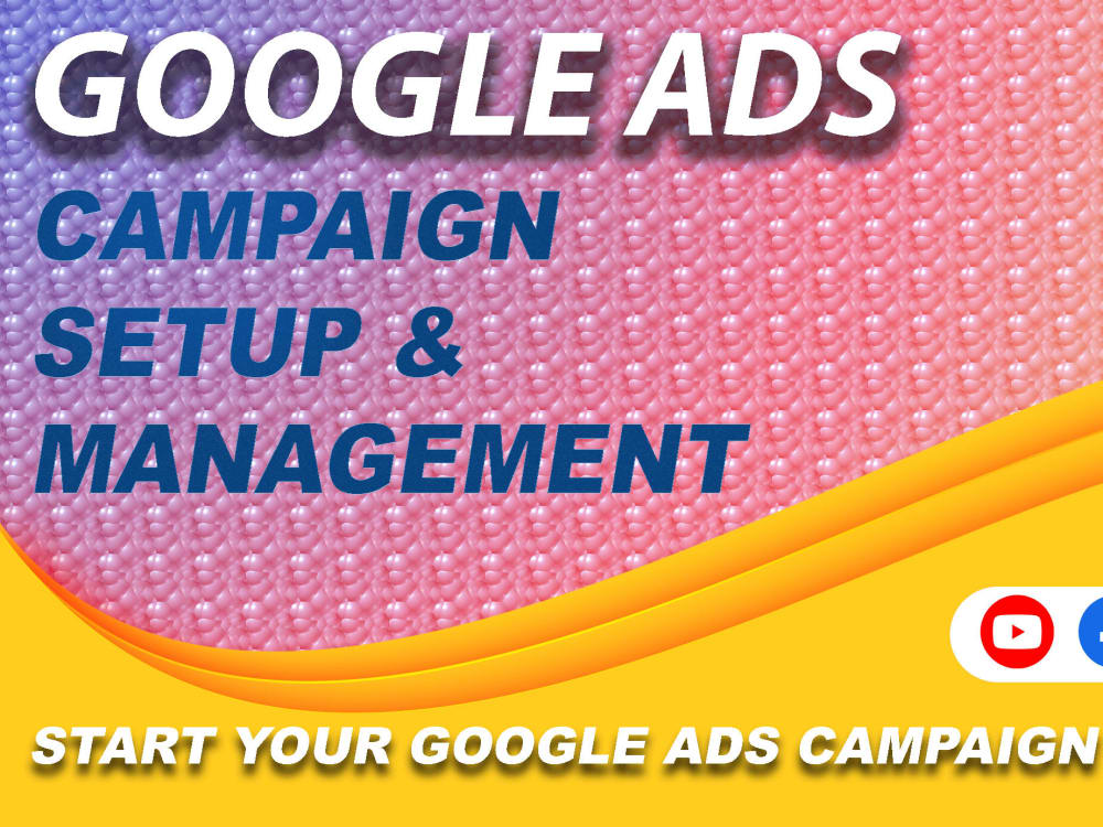 Create and manage your google ads campaigns | Upwork