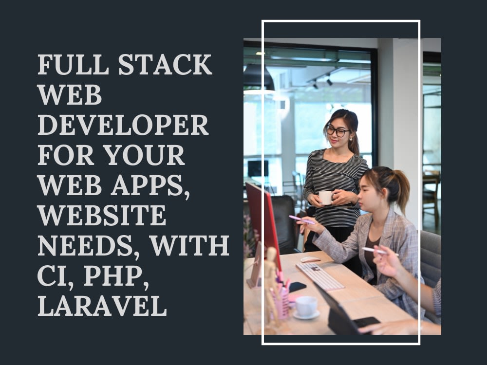 Full stack web developer for your web apps, website needs, with CI, PHP | Upwork