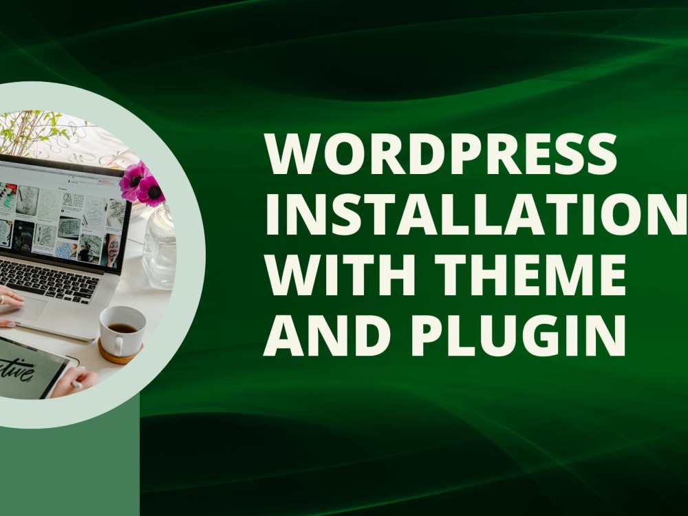 Wordpress Installation With Theme And Plugin Setup In An Hour Upwork