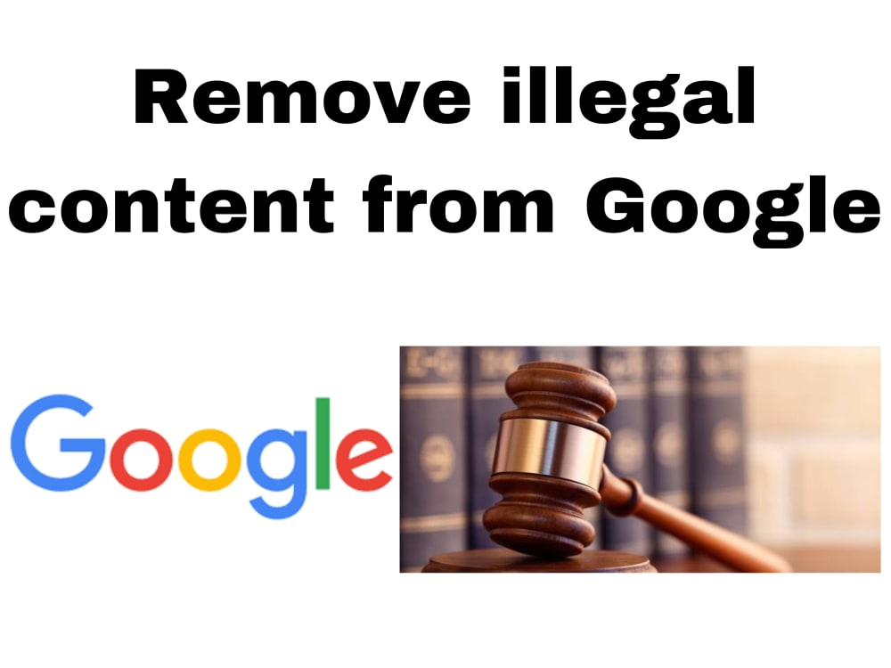 Illegal content removed from Google search and images under DMCA | Upwork