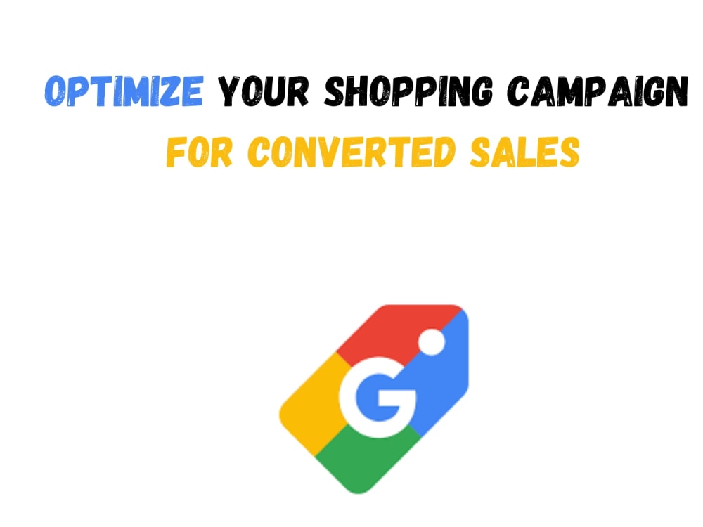 Optimize high converted Sales through Google shopping ads | Upwork