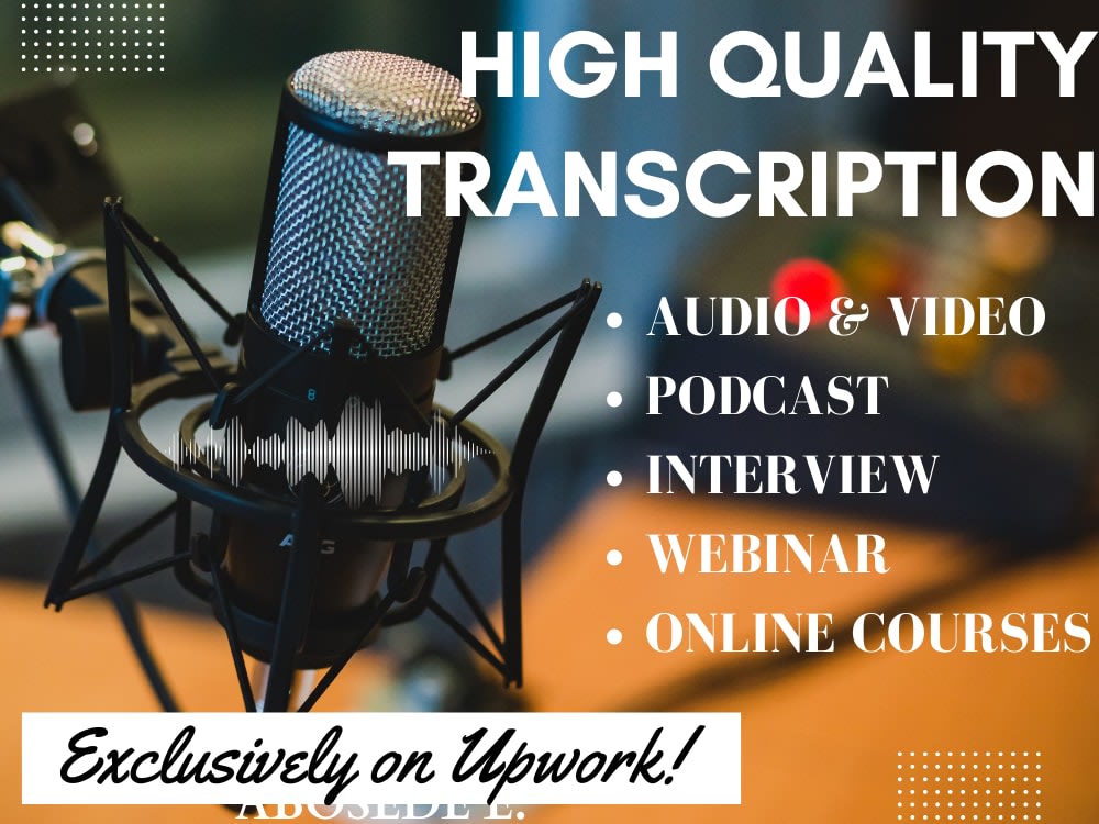 A perfect transcription of your audio or video file in English or ...