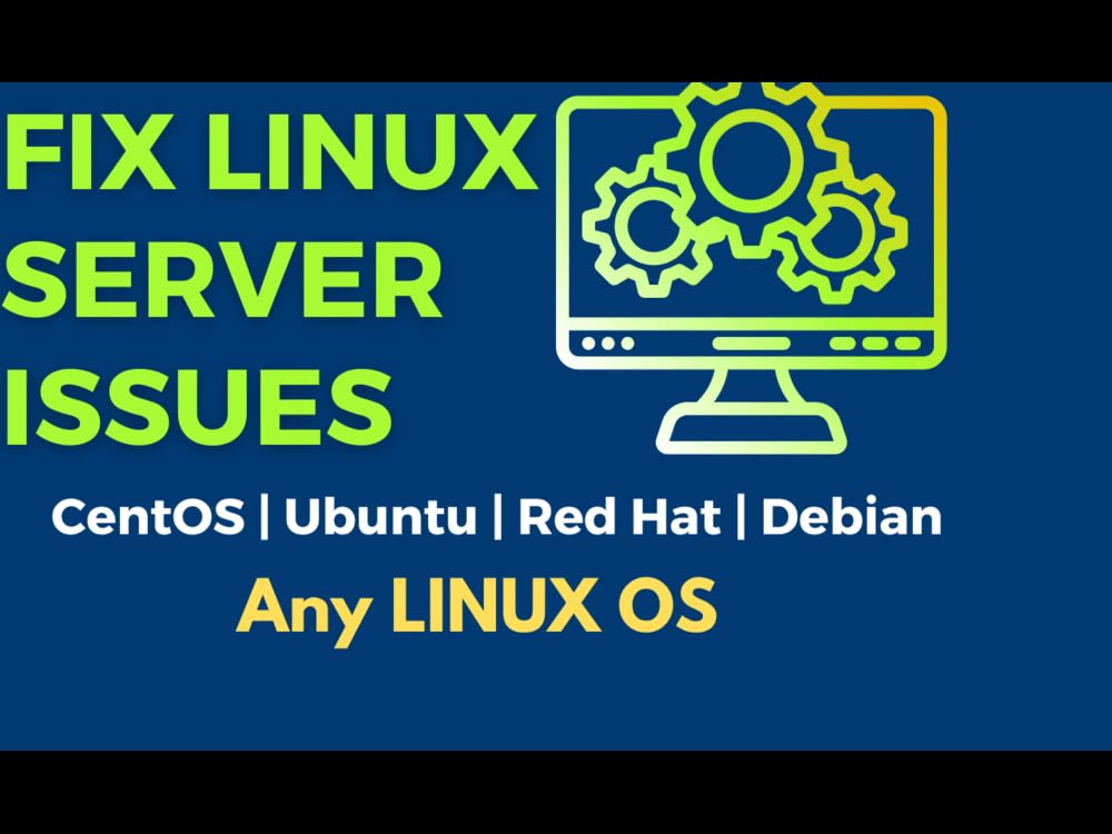 Fix Any Type Of Linux Server Issues Like The Ubuntu Centos Server Debian Upwork