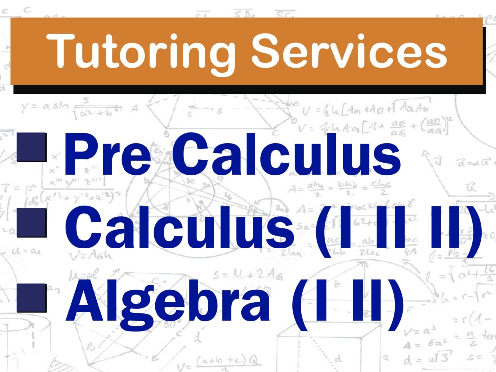 Math Tutor for Pre Calculus, Calculus(I II III) and Algebra (I, II ...