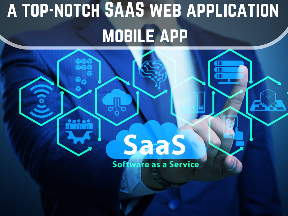 A top-notch SAAS web application, mobile app | Upwork