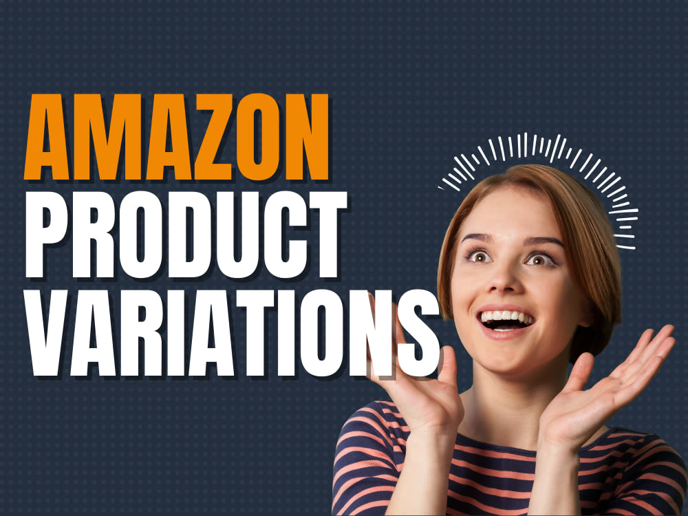 Amazon Variation Product Listings Created and Optimized | Upwork