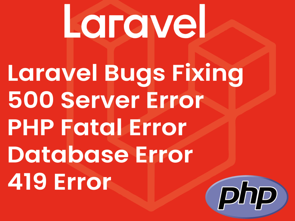 Fix Laravel bugs, 500 server errors and PHP fatal error | Upwork Fix Laravel bugs, 500 server errors and PHP fatal error | Upwork
