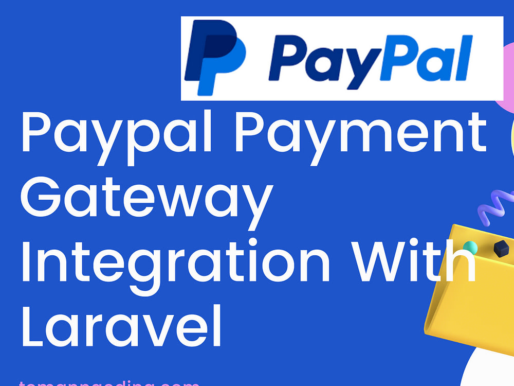 Paypal payment gateway Integration to Laravel website | Upwork Paypal payment gateway Integration to Laravel website | Upwork