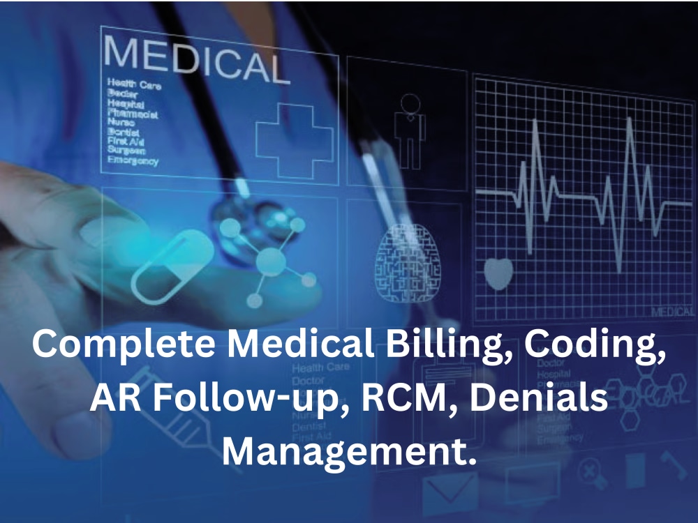 Complete Medical Billing, Coding, AR Follow-up, RCM, Denials Management ...