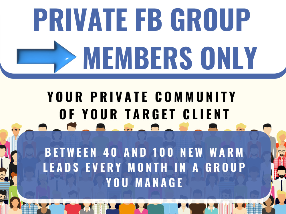 A Private Facebook Group With Weekly Warm Leads | Upwork