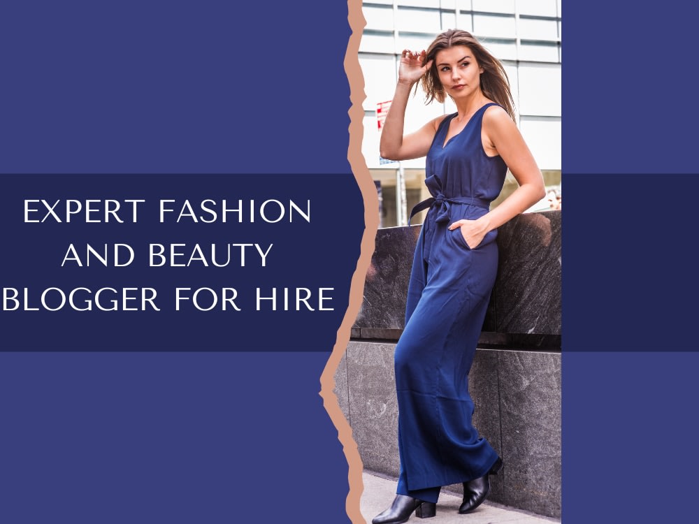 Expert Fashion and Beauty Blogger for Hire | Upwork