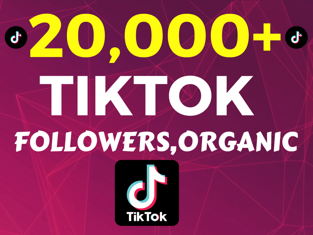 20000 organic real tik tok followers,grow your tiktok fast | Upwork