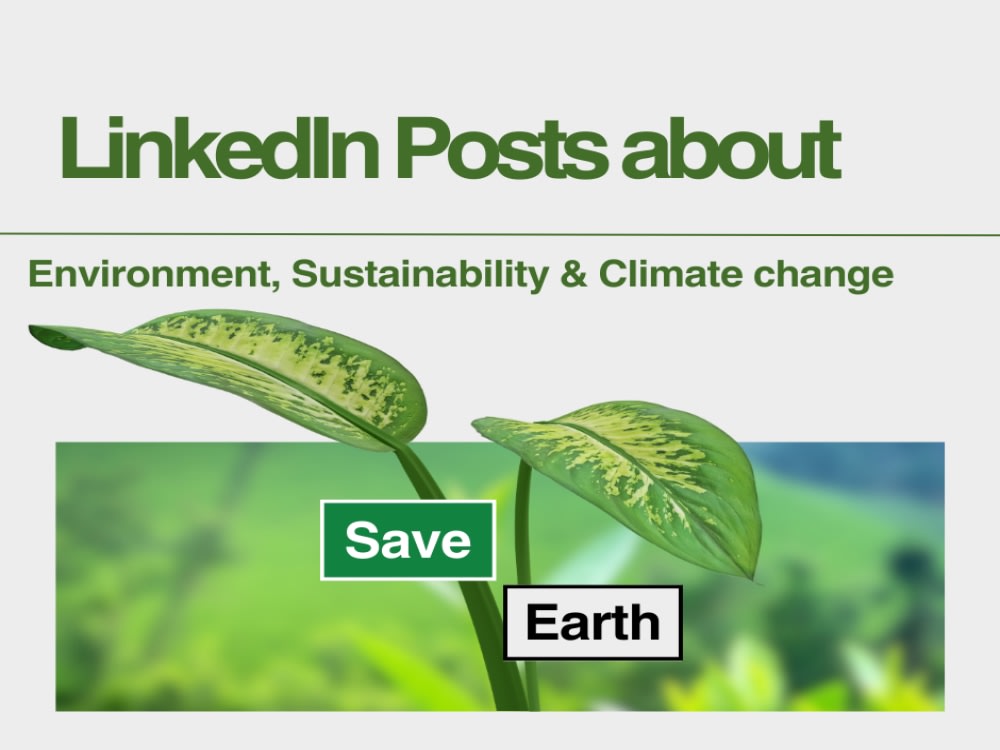 A LinkedIn post writer for environment, sustainability & climate change ...