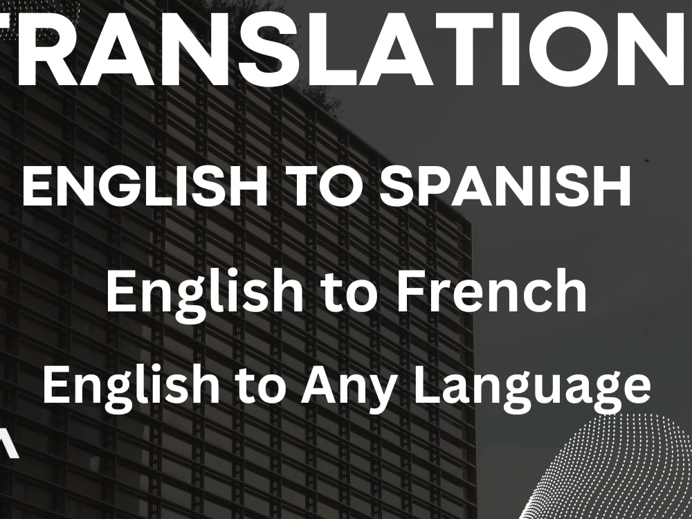 Any language translation. english to spanish,english to french | Upwork