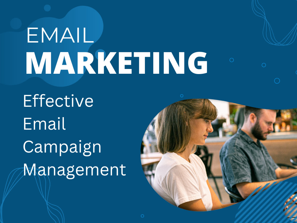 An effective email campaign management | Upwork