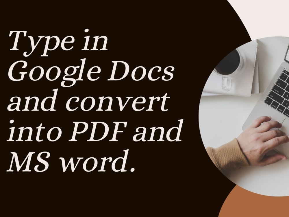 Typed project in Google doc and converts it into PDF format of MS word ...