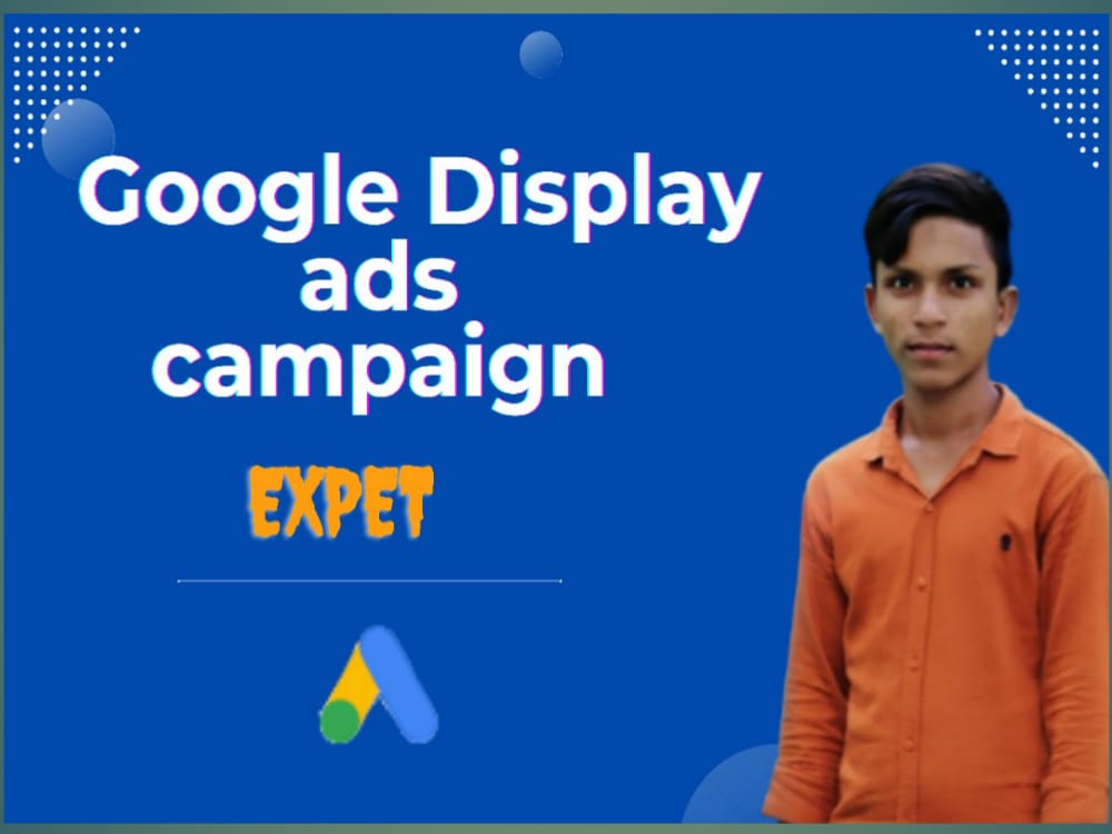 Create, set up and optimize your Google display ads campaign | Upwork