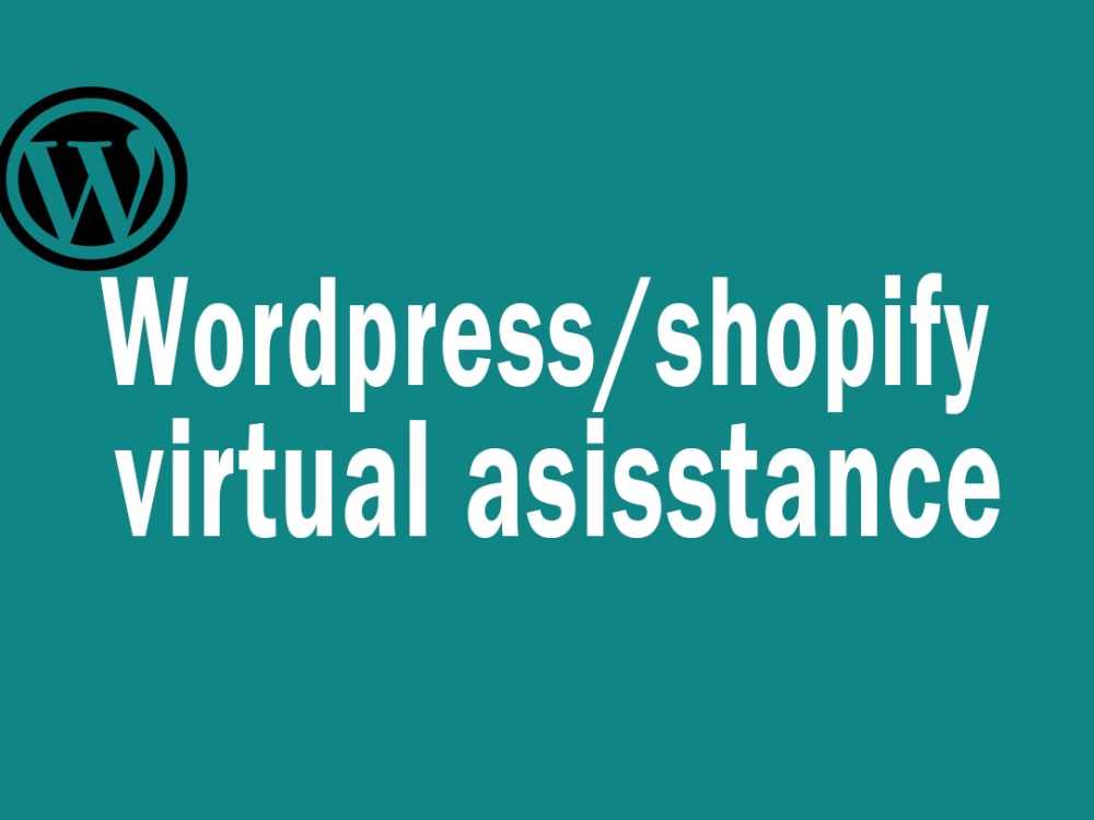 Your WordPress or Shopify virtual assistant | Upwork