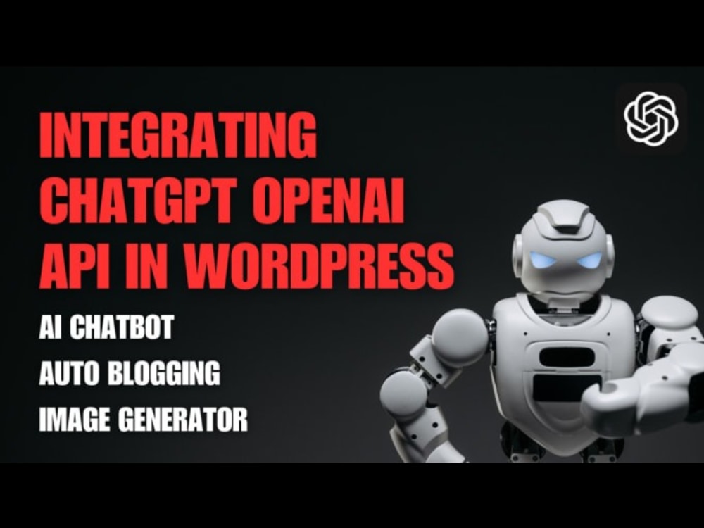 Integrate ChatGPT API into WordPress for an AI-Powered Chatbot | Upwork