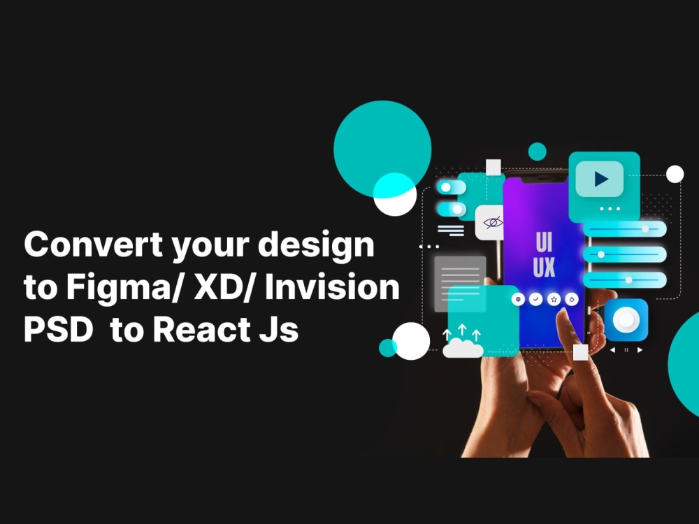 Convert your design to Figma/ XD/ Invision/ PSD to React Js | Upwork