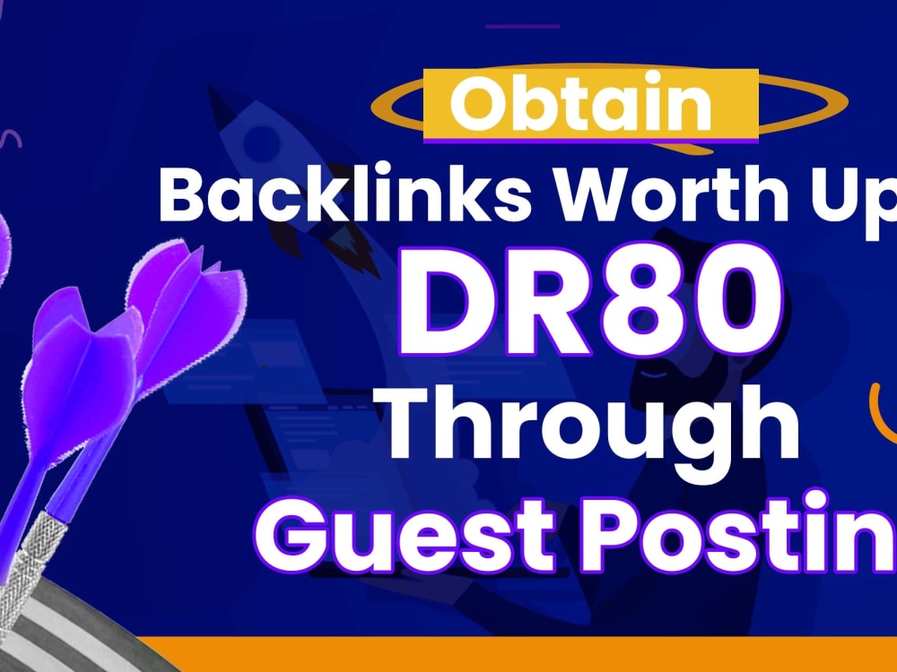 Obtain Backlinks Worth Up to DR80 Through Guest Posting | Upwork