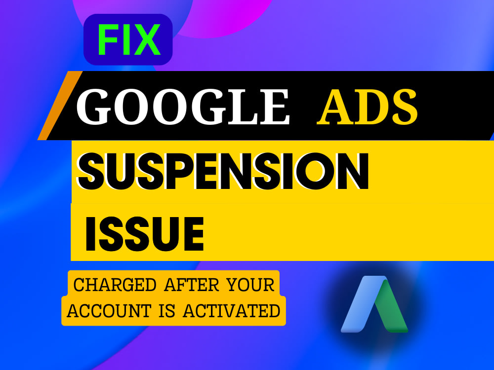 Google Ads Suspension Recovery Specialist | Upwork