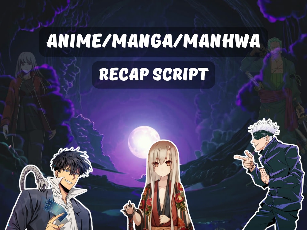 Anime, manga, manhwa recap script | Upwork