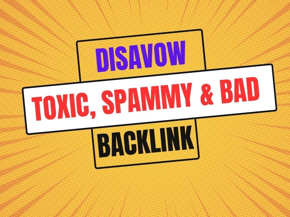 Disavow backlinks and remove toxic backlinks | Upwork