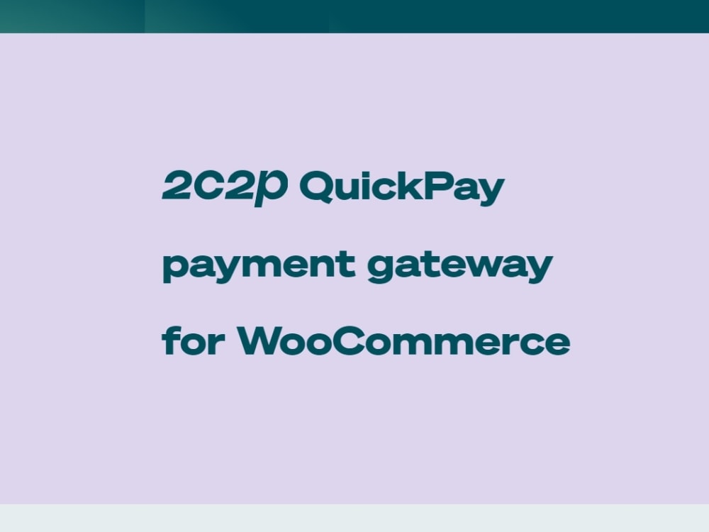 2C2P QuickPay payment gateway for WooCommerce | Upwork