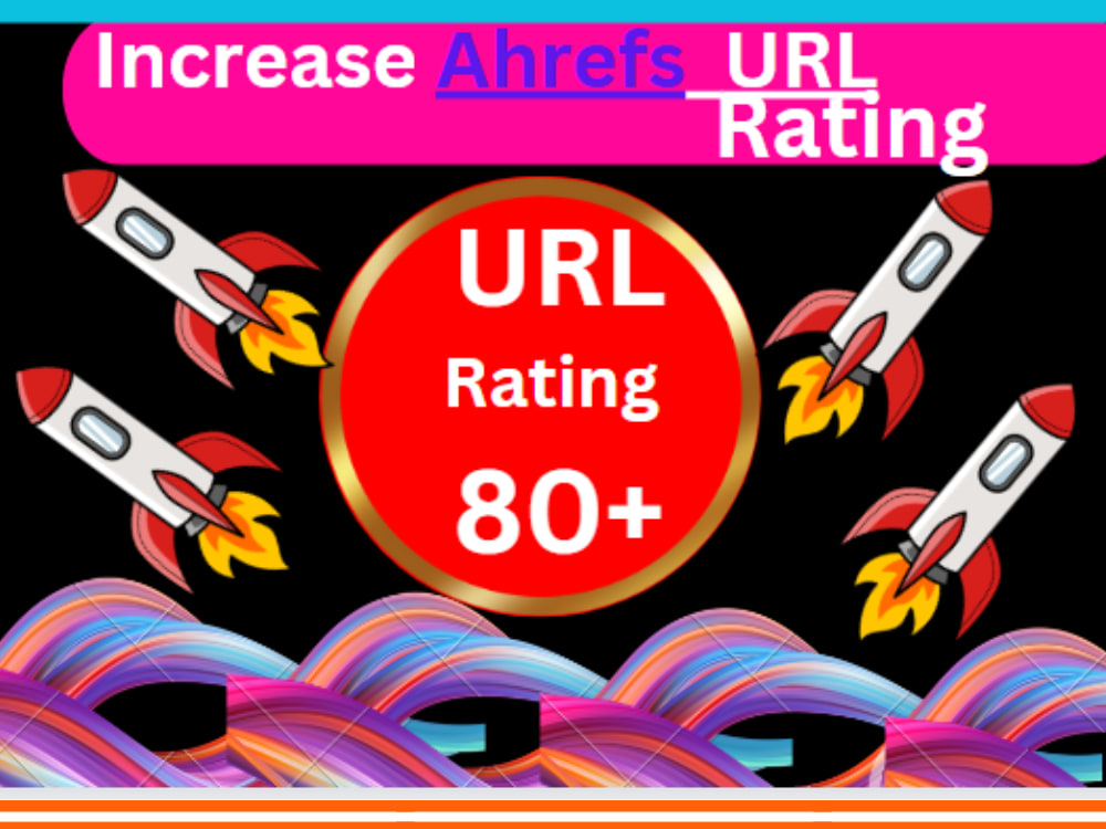 Increase your Domain Rating Ahrefs URL Rating (UR) 80+ of your Website ...