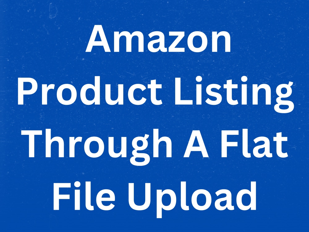 Amazon FBA Flat File Expert | Amazon Product Listing Through Bulk ...