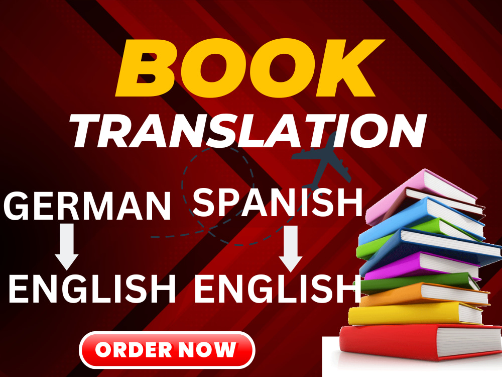 Translate on your story, novel, book, German Spanish to English book ...
