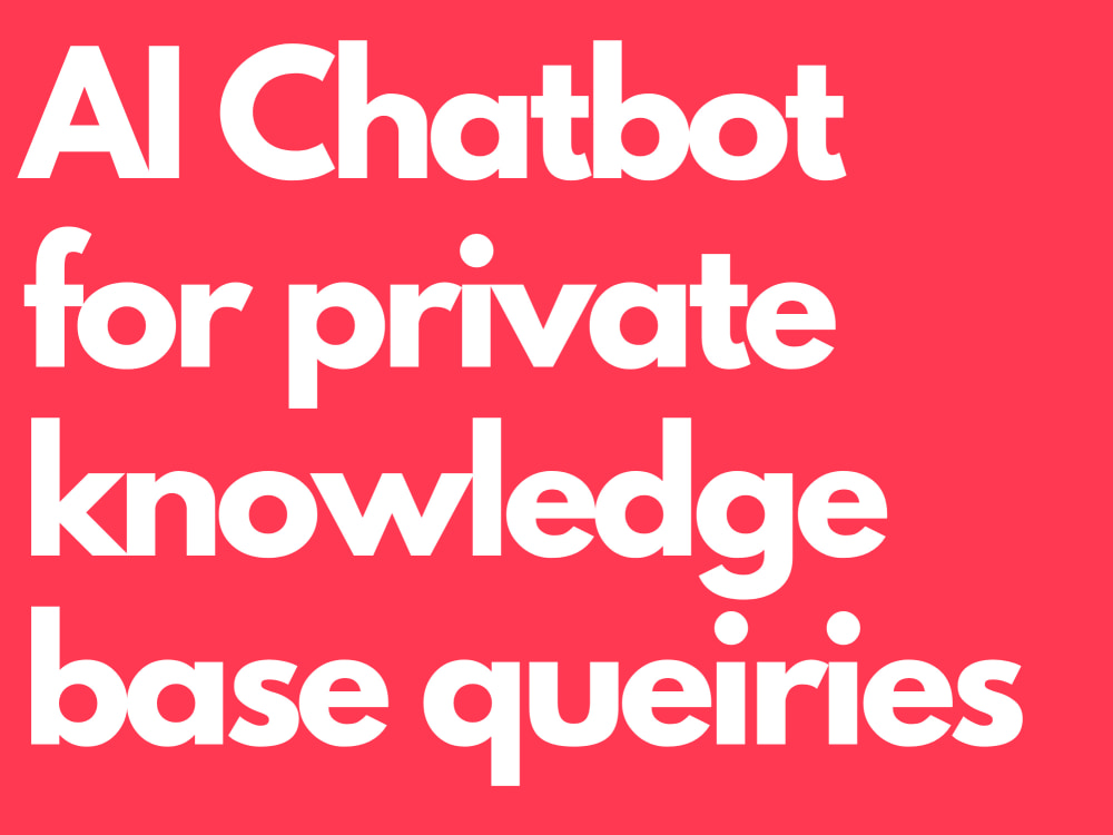 An AI Chatbot with Private Knowledge Base | Upwork