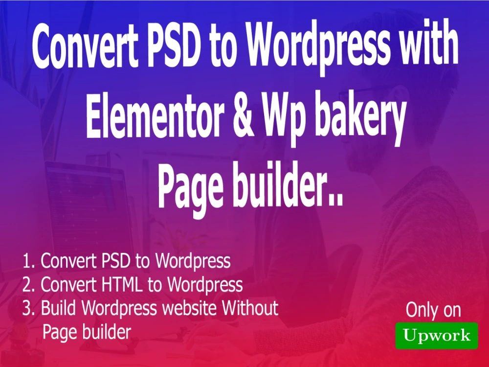 PSD/HTML to WordPress using Elementor/Wpbakery | Upwork