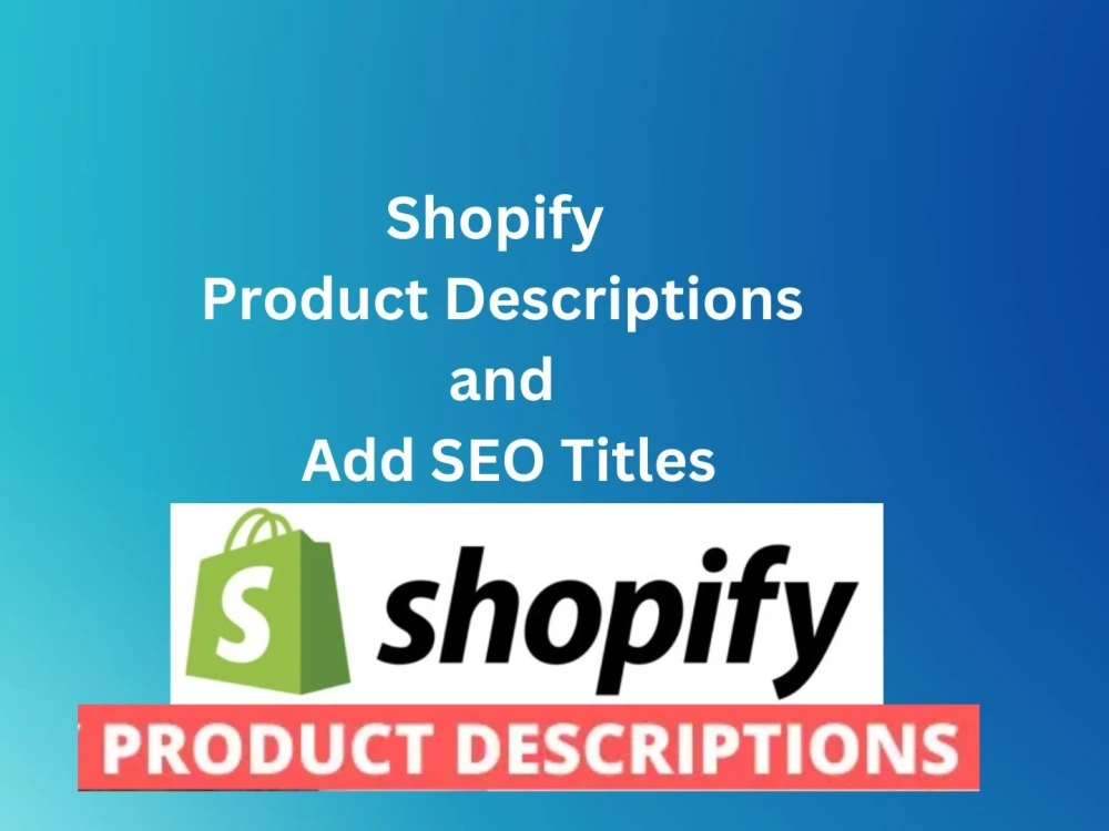 Shopify product descriptions and add SEO titles | Upwork