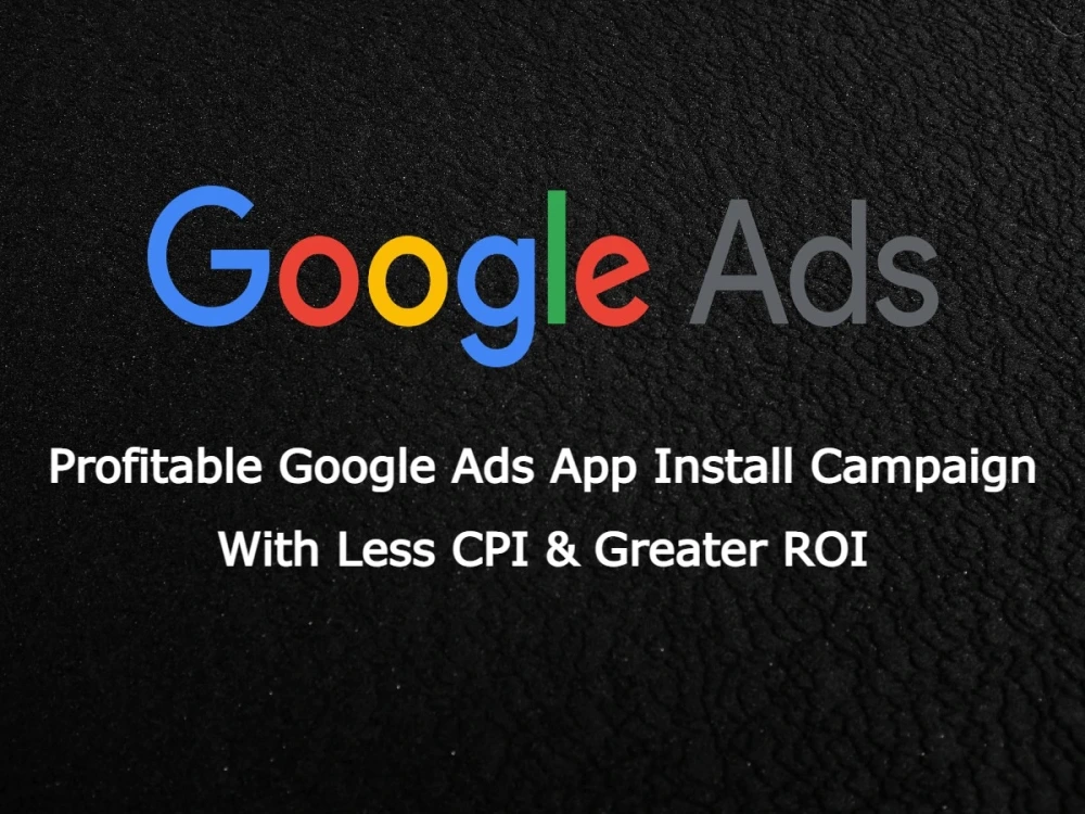 Best Performing Google Ads App Install Campaign for Android Apps and ...