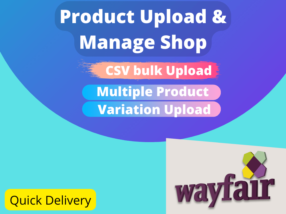 Wayfair Product Listing, Bulk Upload via Flatfile or CSV & Store Management | Upwork