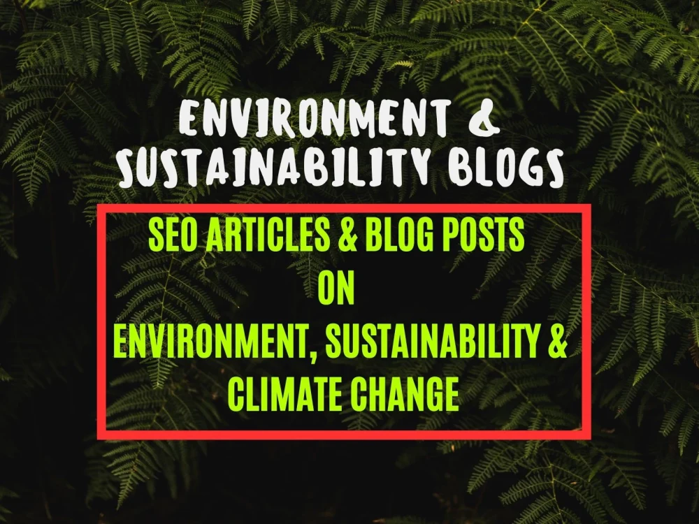 Environment, Sustainability, Climate Change SEO Articles and Blog Posts ...
