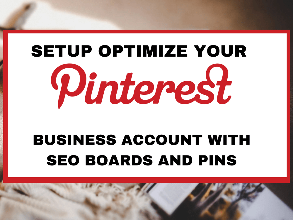 Set up optimize your Pinterest business account with SEO boards and ...