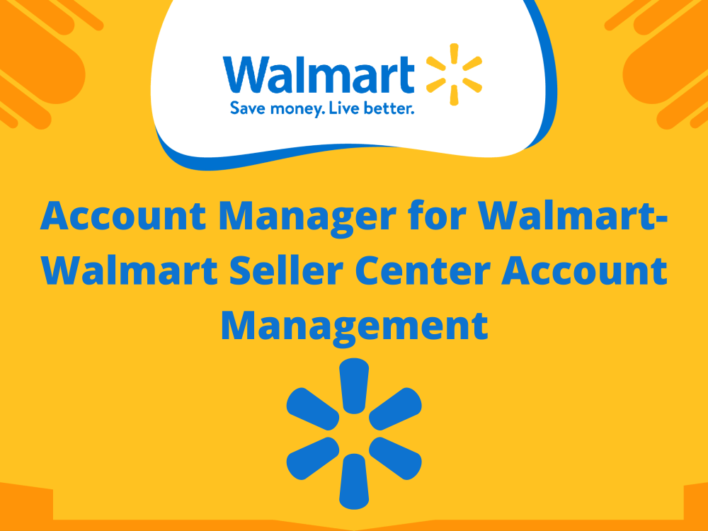 Your Account Manager for Walmart-Walmart Seller Center Account ...