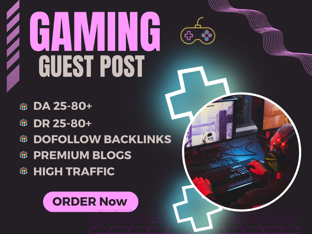 Gaming guest post on premium blogs with dofollow backlinks | Upwork