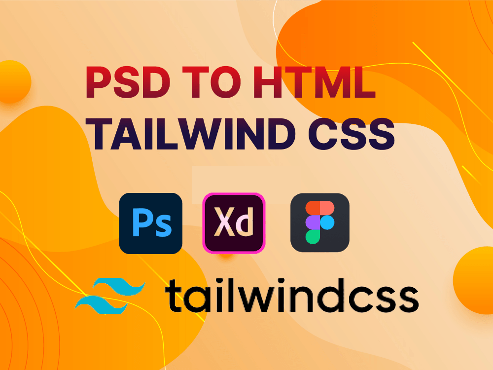 Figma,XD and PSD to html using tailwind CSS | Upwork