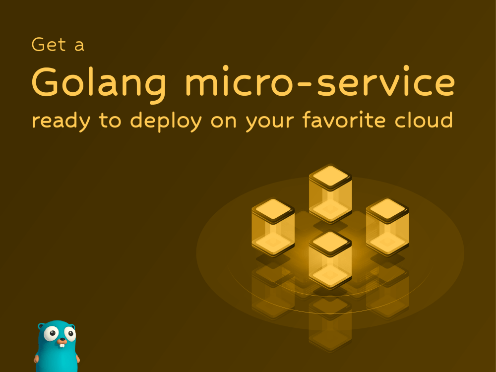 A Golang micro-service ready to deploy on your favorite cloud | Upwork